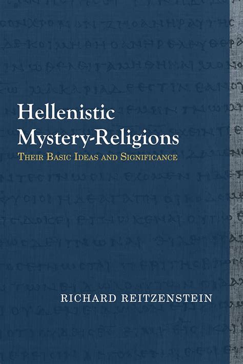 Hellenistic Mystery-Religions: Their Basic Ideas and Significance (Library of Early Christology ...