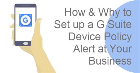 G Suite Device Policy Alert How Why To Set One Up At Your Business