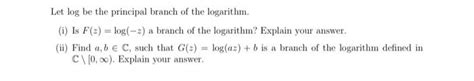Solved Let Log Be The Principal Branch Of The Logarithm I
