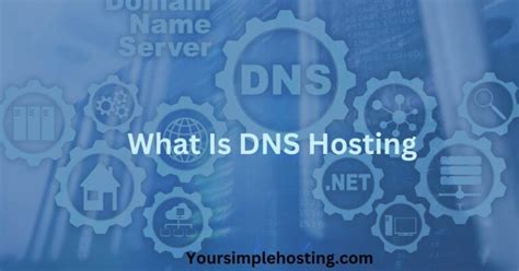 What Is Dns Hosting Your Simple Hosting