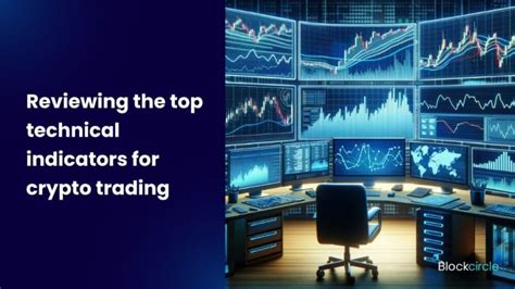 Reviewing The Top Technical Indicators For Crypto Trading Blockcircle Learn