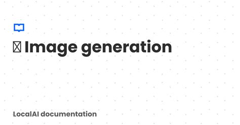 Image Generation Localai Documentation