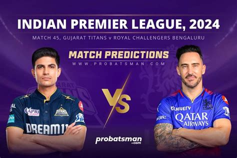 Ipl 2024 Match 45 Gt Vs Rcb Match Prediction Who Will Win Todays