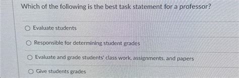 Solved Which Of The Following Is The Best Task Statement For