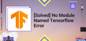 Solved No Module Named Tensorflow Error Python Pool