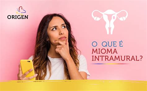 O Que é Mioma Intramural Clínica Origen Fertilização In Vitro