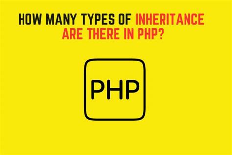 How Many Types Of Inheritance Are There In Php Types Explained