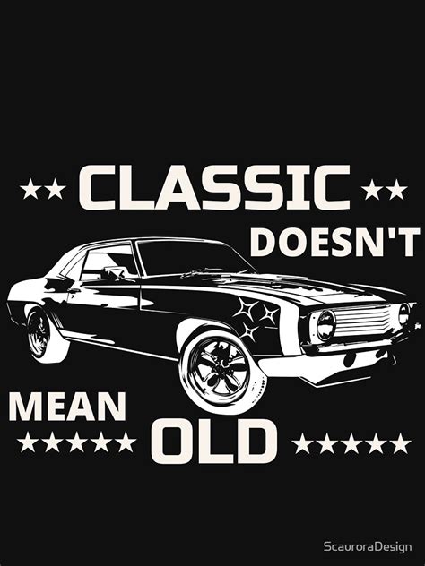Classic Doesnt Mean Old Funny Car Graphic Classic Car T Shirt For