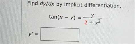 Solved Find Dy Dx By Implicit Differentiation Tan X Y