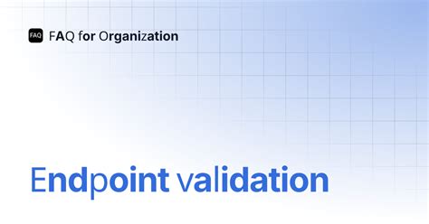 Endpoint Validation Faq For Organization