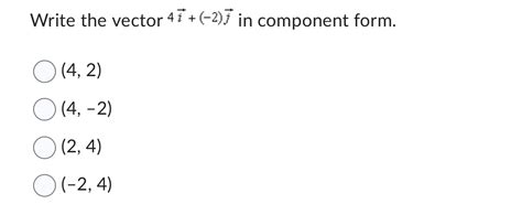 solved write the vector 4i −2 j in component form 4 2