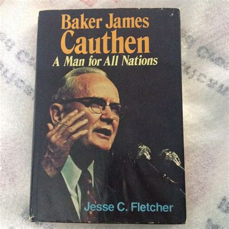 Baker James Cauthen A Man For All Nations Jesse C Fletcher