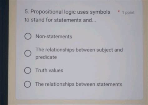 5 Propositional Logic Uses Symbols To Stand For Statements And 1 Point Non Statements The