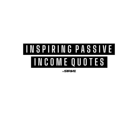35 Passive Income Quotes To Fuel Your Financial Ambitions Passive
