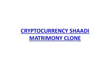 Ppt Cryptocurrency Shaadi Matrimony Ready Made Clone Script