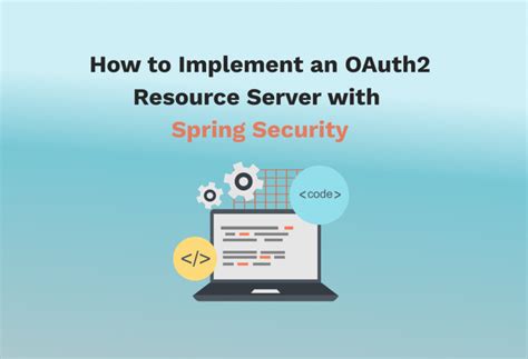 Implement An Oauth2 Resource Server With Spring Security
