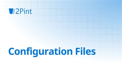 Configuration Files Product Documentation