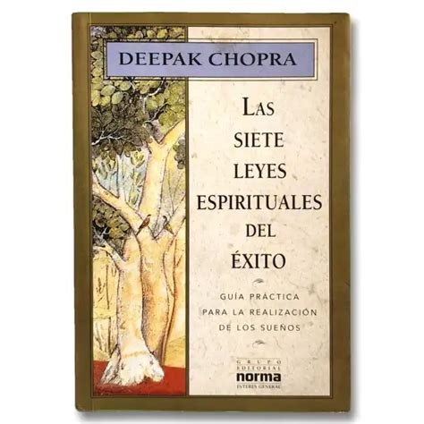 Las siete leyes espirituales del éxito Guía práctica para la