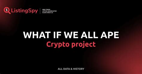 What If We All Ape Crypto Project Ape Token Listings Events Analysis Listingspy