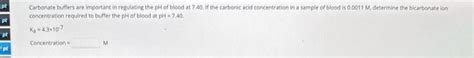 Solved Carbonate Buffers Are Important In Regulating The Ph