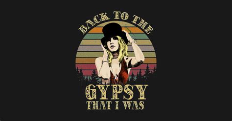Stevie Nicks Back To The Gypsy Stevie Nicks T Shirt Teepublic