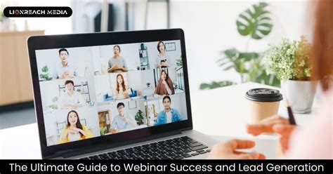The Ultimate Guide To Webinar Success And Lead Generation