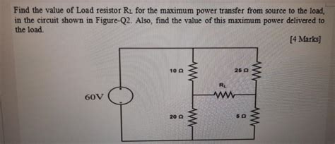 Solved Find The Value Of Load Resistor RL For The Maximum Chegg Com