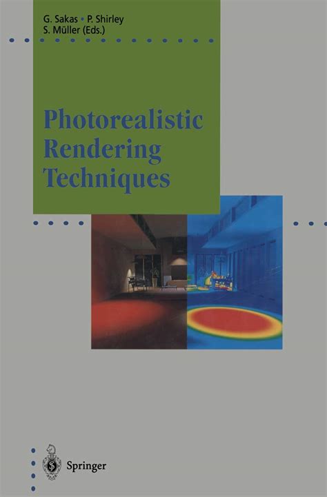 Photorealistic Rendering Techniques Focus On Computer Graphics Sakas Georgios Shirley