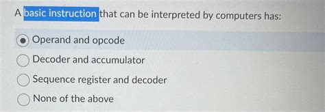 Solved A That Can Be Interpreted By Computers Has Operand