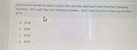 Solved How Much Is The Net Increase In Cash In The Cash Flow Chegg Com