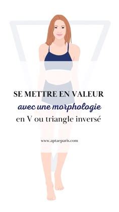 Se mettre en valeur avec une morphologie en V ou triangle inversé en