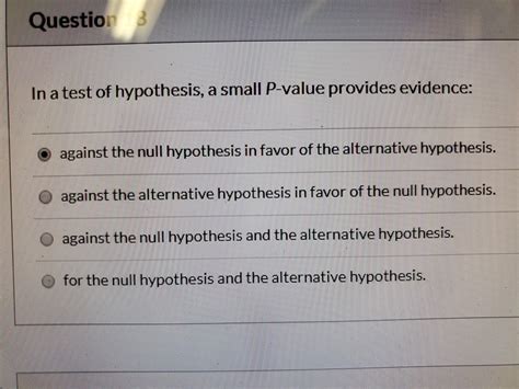 Solved Question In A Test Of Hypothesis A Small P Value Chegg