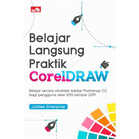 Jual Buku Belajar Langsung Praktik Coreldraw By Jubilee Enterprise Shopee Indonesia