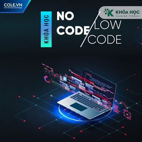 Khóa Học No Code Low Code Colevn