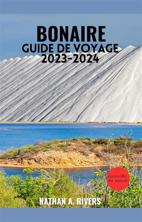 Bonaire Guide De Voyage 2023 2024 Un Guide Complet Pour