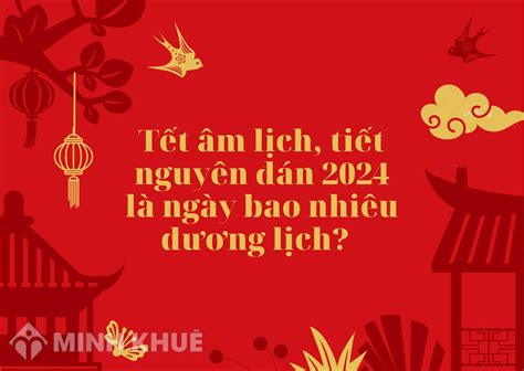 Tết âm Lịch Tiết Nguyên đán 2024 Là Ngày Bao Nhiêu Dương Lịch