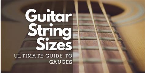 Guitar String Sizes Ultimate Guide To Gauges 2025