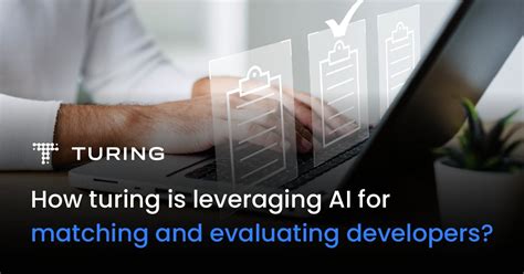 how turing is leveraging ai for matching and evaluating developers