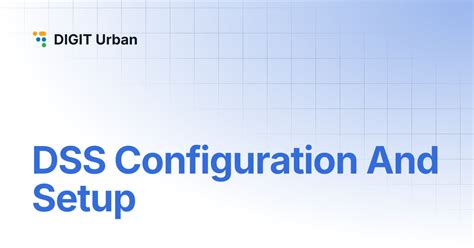 Dss Configuration And Setup Digit Urban
