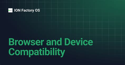 Browser And Device Compatibility Ion Factory Os