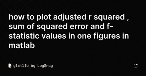 Gistlib How To Plot Adjusted R Squared Sum Of Squared Error And F