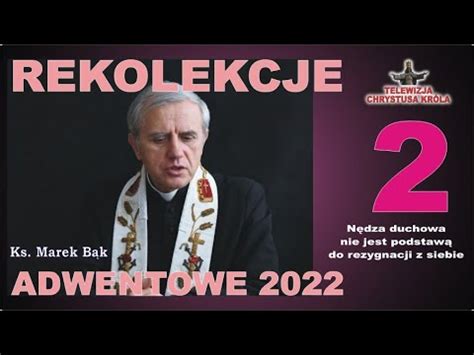 Rekolekcje Adwentowe Z Ks Markiem B Kiem Dzie Drugi Youtube