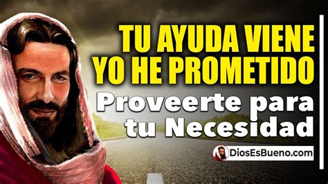 Dios Te Dice Hoy Tu Ayuda Viene Yo He Prometido Proveerte Para Tu