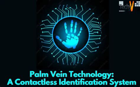 Palm Vein Technology A Contactless Identification System