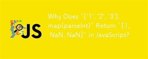 為什麼 Javascript 中 ` 1 2 3 Mapparseint` 回傳 ` 1 Nan Nan