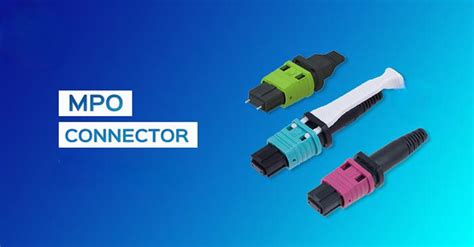 Mpo Mtp Fiber Optic Connector Jumper The Ultimate Selection Guide Fiber Life