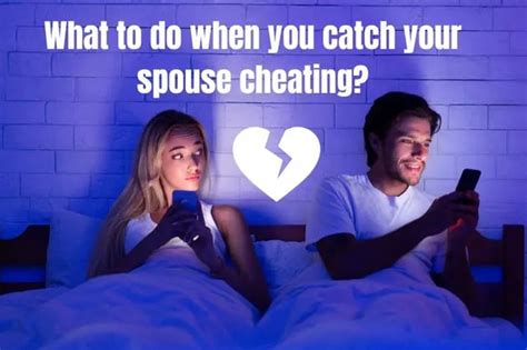 What To Do When You Catch Your Spouse Cheating Uincomethrone