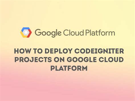 How To Deploy Codeigniter On Google Cloud Platform Genelify