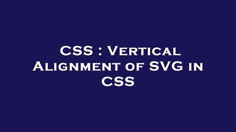 Css Vertical Alignment Of Svg In Css Youtube
