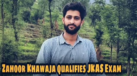 Meet Zahoor Din Khawaja 3rd Person To Qualify Jkas With Rank 22 From